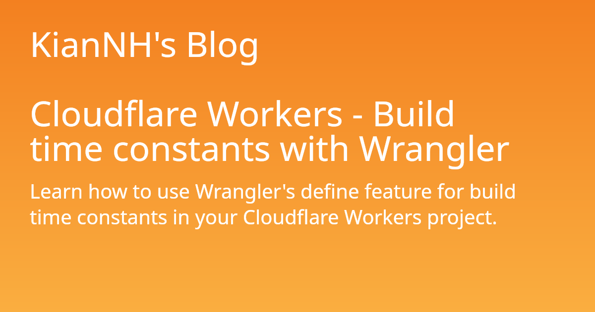 Cloudflare Workers - Build time constants with Wrangler