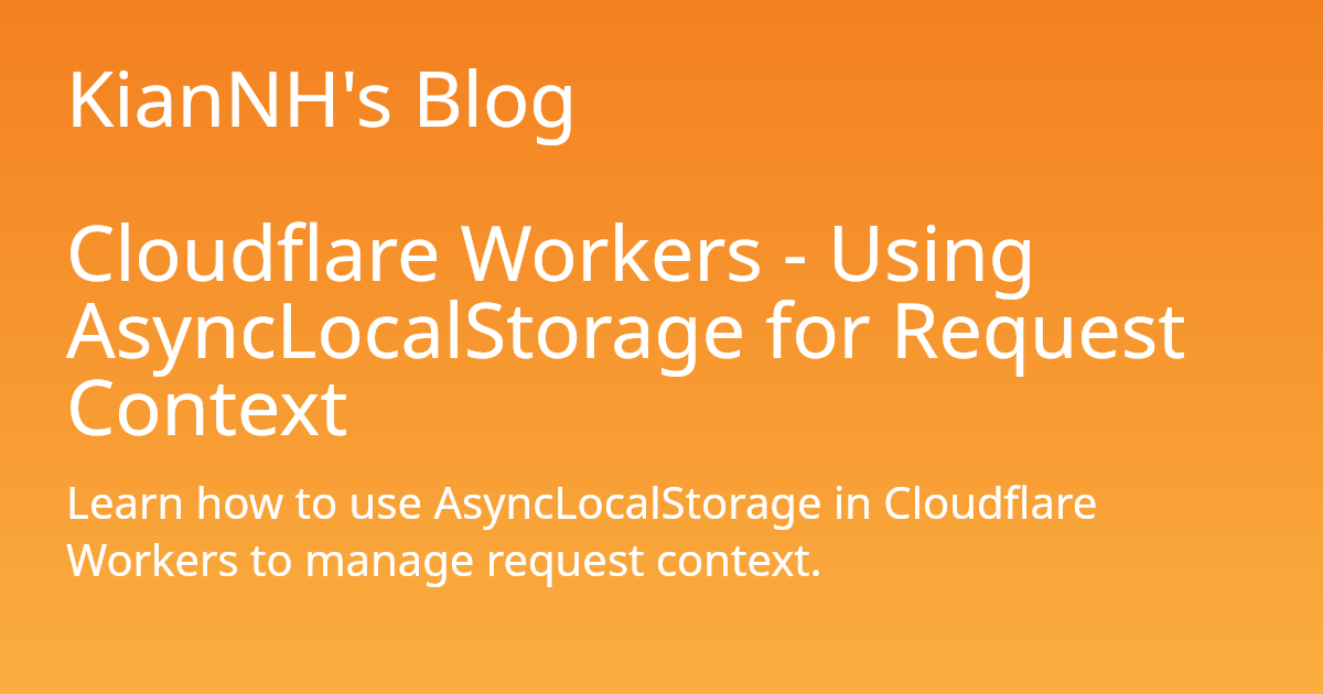 Cloudflare Workers - Using AsyncLocalStorage for Request Context