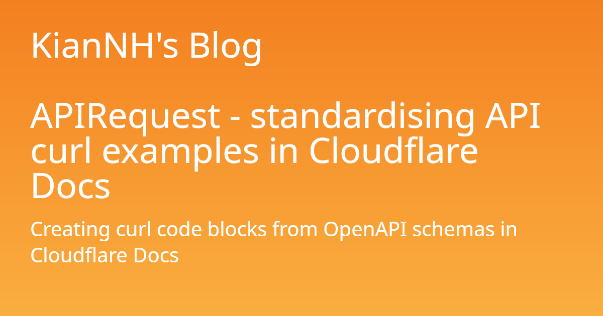 APIRequest - standardising API curl examples in Cloudflare Docs